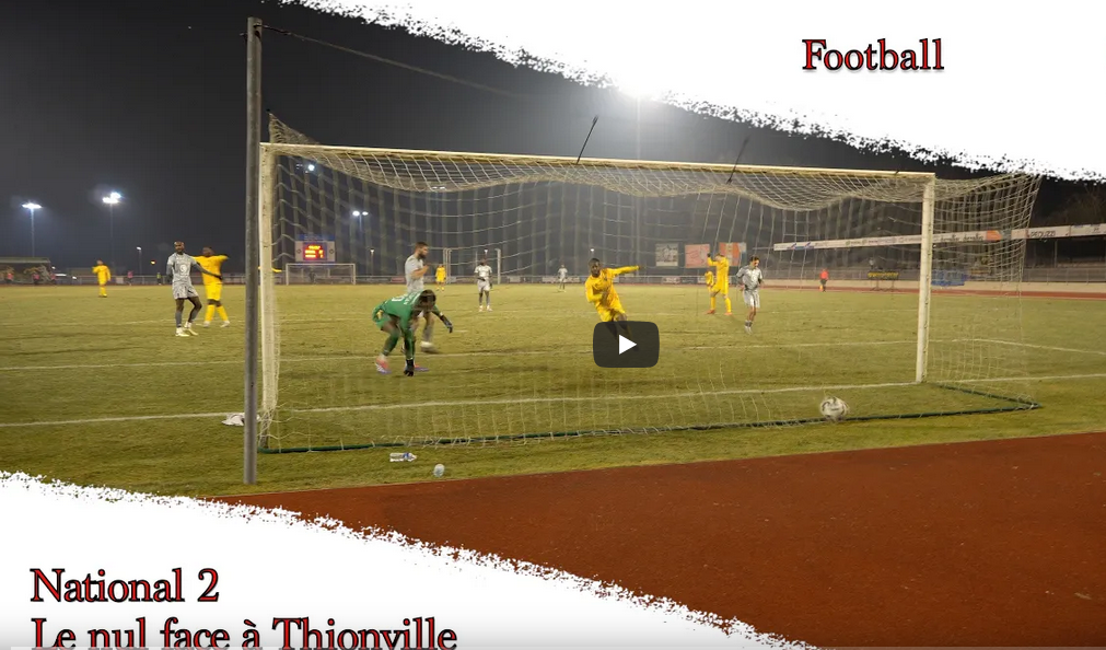 (vidéo)Football - Match nul pour le SAS Épinal devant Thionville au stade le la Colombière ...